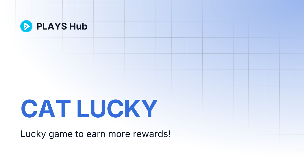 CAT LUCKY | PLAYS Hub