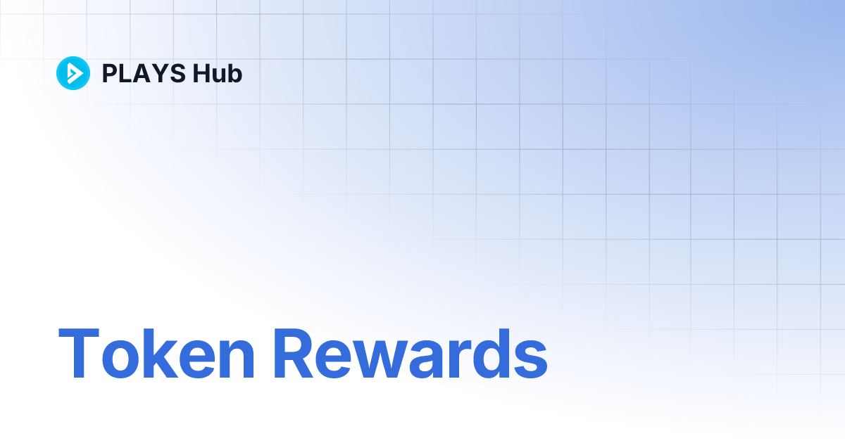 Token Rewards | PLAYS Hub